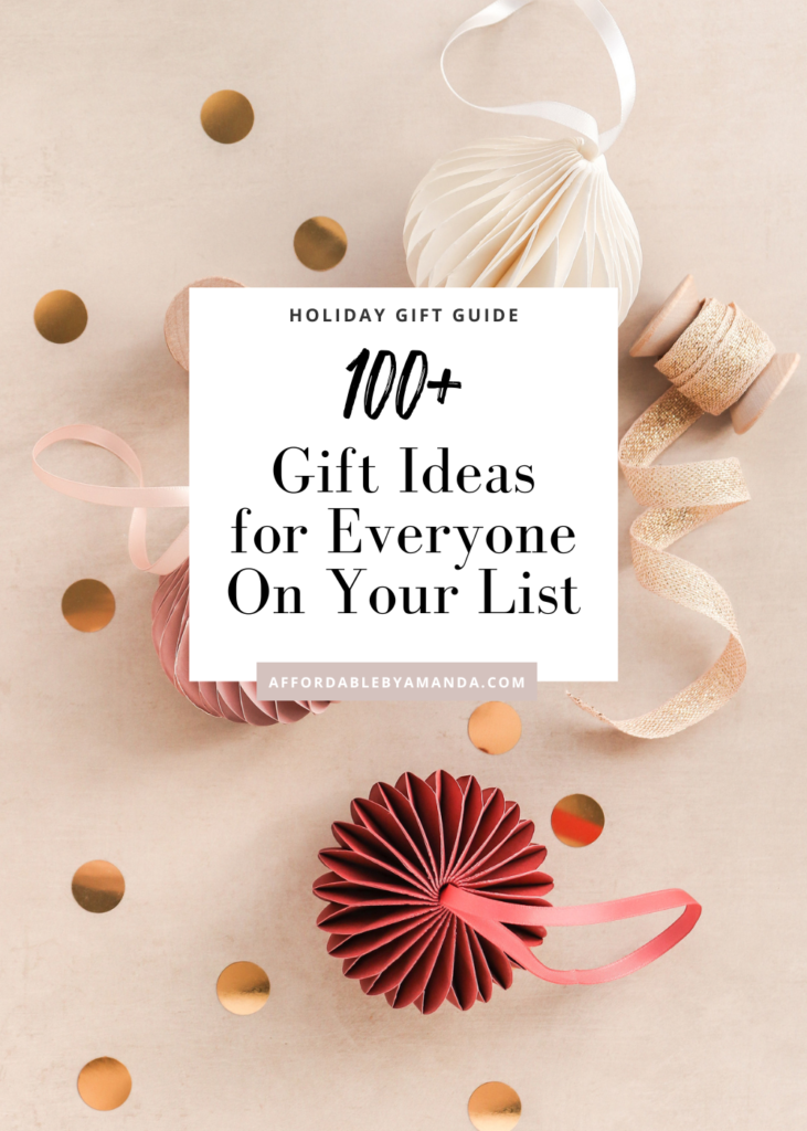 100+ Gift Ideas for Everyone On Your List - Affordable by Amanda